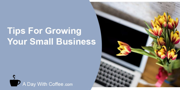 10 Tips For Growing Your Small Business