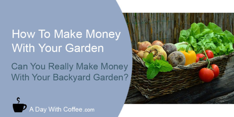 How To Make Money With Your Garden